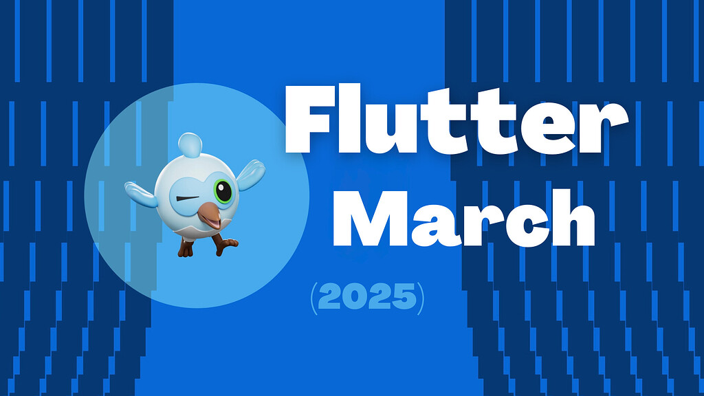 Flutter March 2025 💙 Flutter Monthly - Articles - Flutter Forum